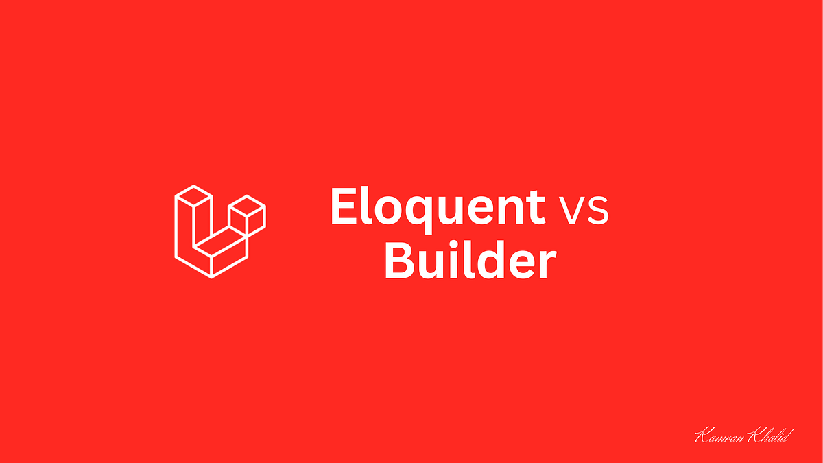 Laravel Eloquent vs Query Builder vs Raw SQL | by Kamran Khalid | Sep ...