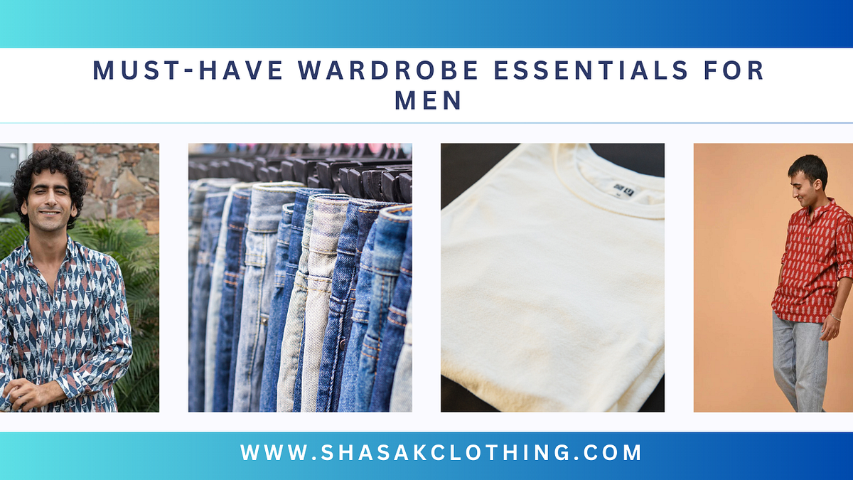 Must-Have Wardrobe Essentials for Men: Building a Stylish and Versatile ...