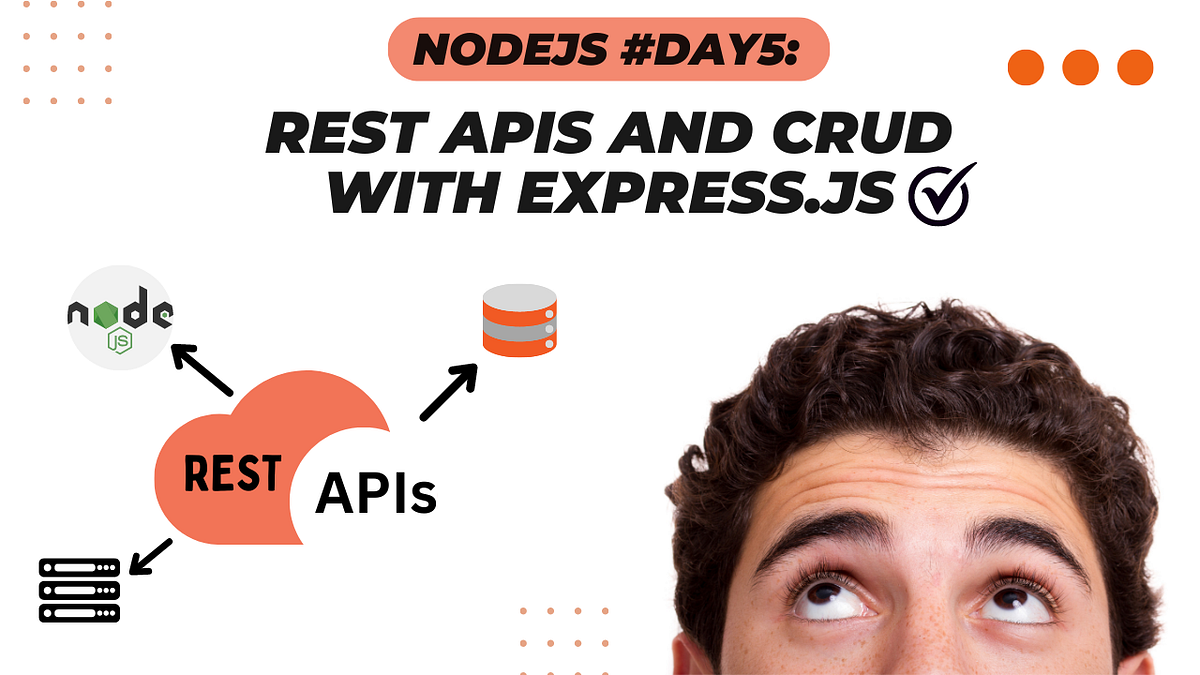 Node.js #Day5: Rest APIs and CRUD with Express.js | Medium