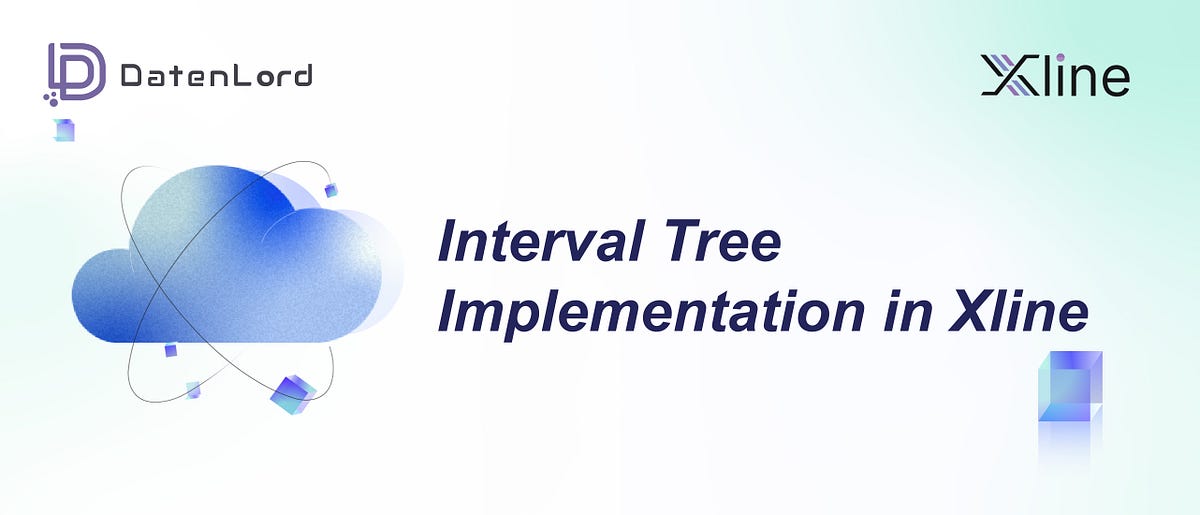 Interval Tree Implementation in Xline | by DatenLord | Jul, 2024 | Medium
