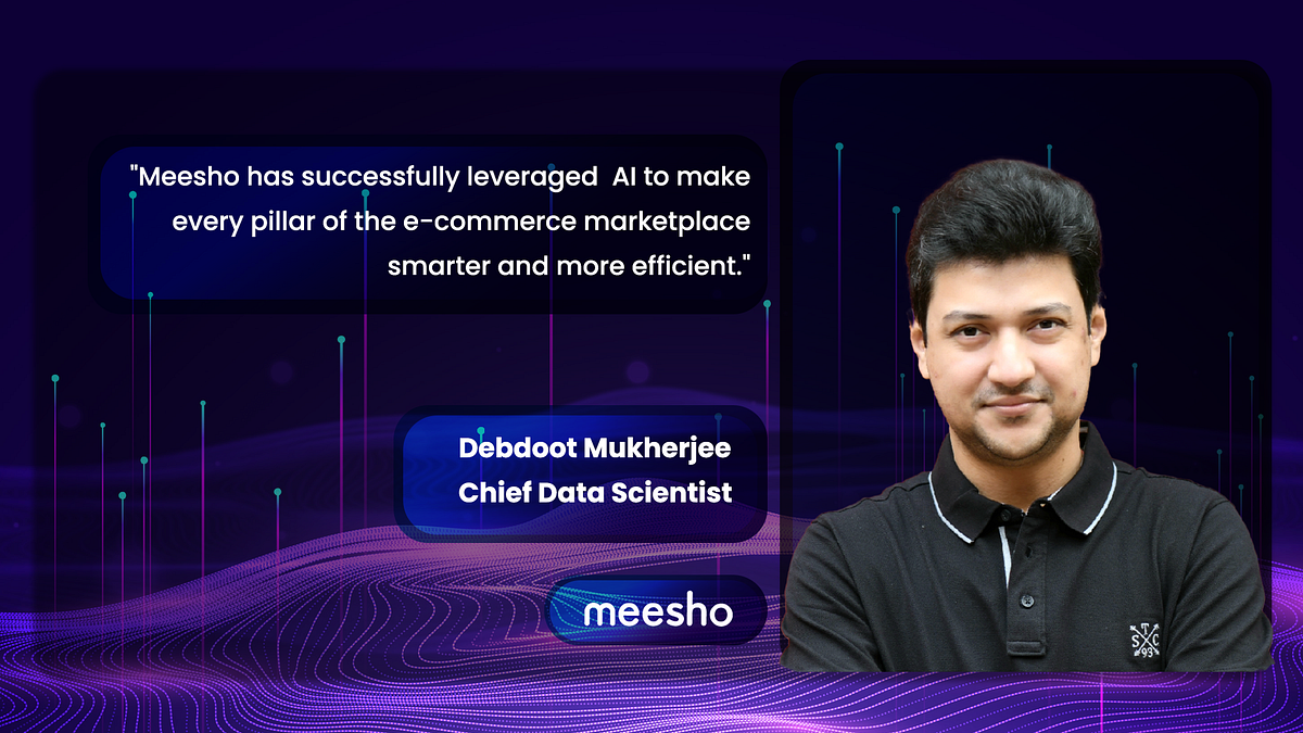 Debdoot Mukherjee aims to build “world-class AI team & machinery” as Meesho’s Chief Data ...