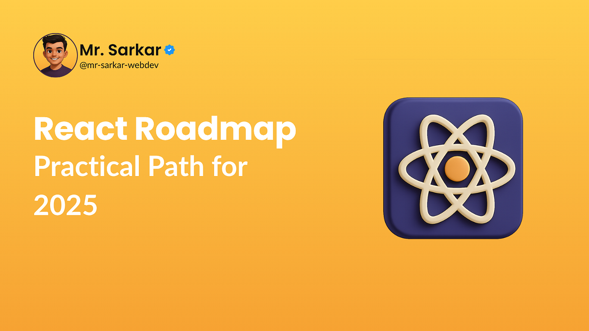 2025 React Roadmap: A Practical Path I Took That Still Works — and You Can Follow Too | by Mr ...