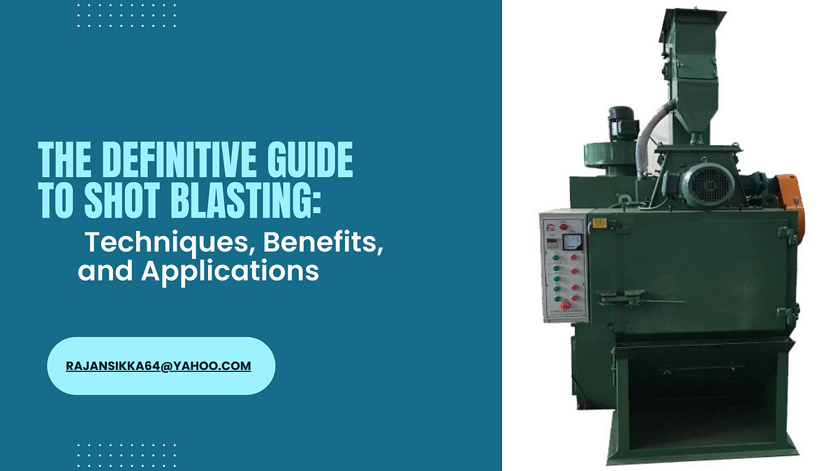 The Definitive Guide to Shot Blasting: Techniques, Benefits, and Applications | by Quality Spare ...