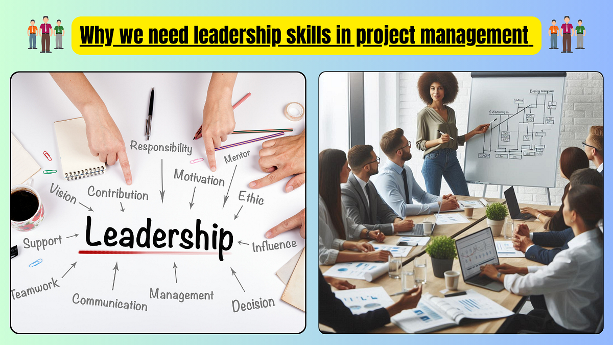 Why do we need leadership skills in project management? | by Abdul ...