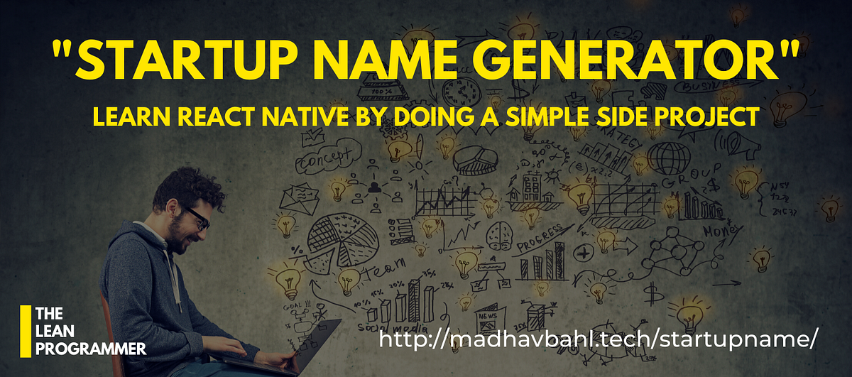Create your own “Startup Name Generator” app using React Native | by Madhav Bahl | The Startup ...