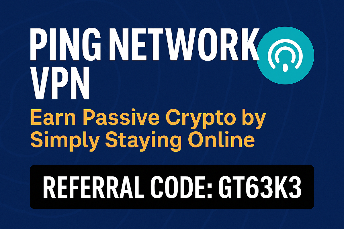 Ping Network VPN — Earn Passive Crypto by Simply Staying Online (Referral Code: GT63K3) | by ...