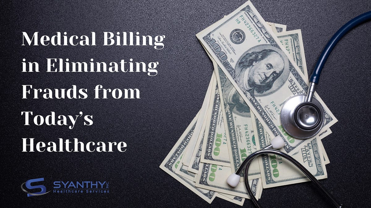 Medical Billing in Eliminating Frauds from Today’s Healthcare | by ...