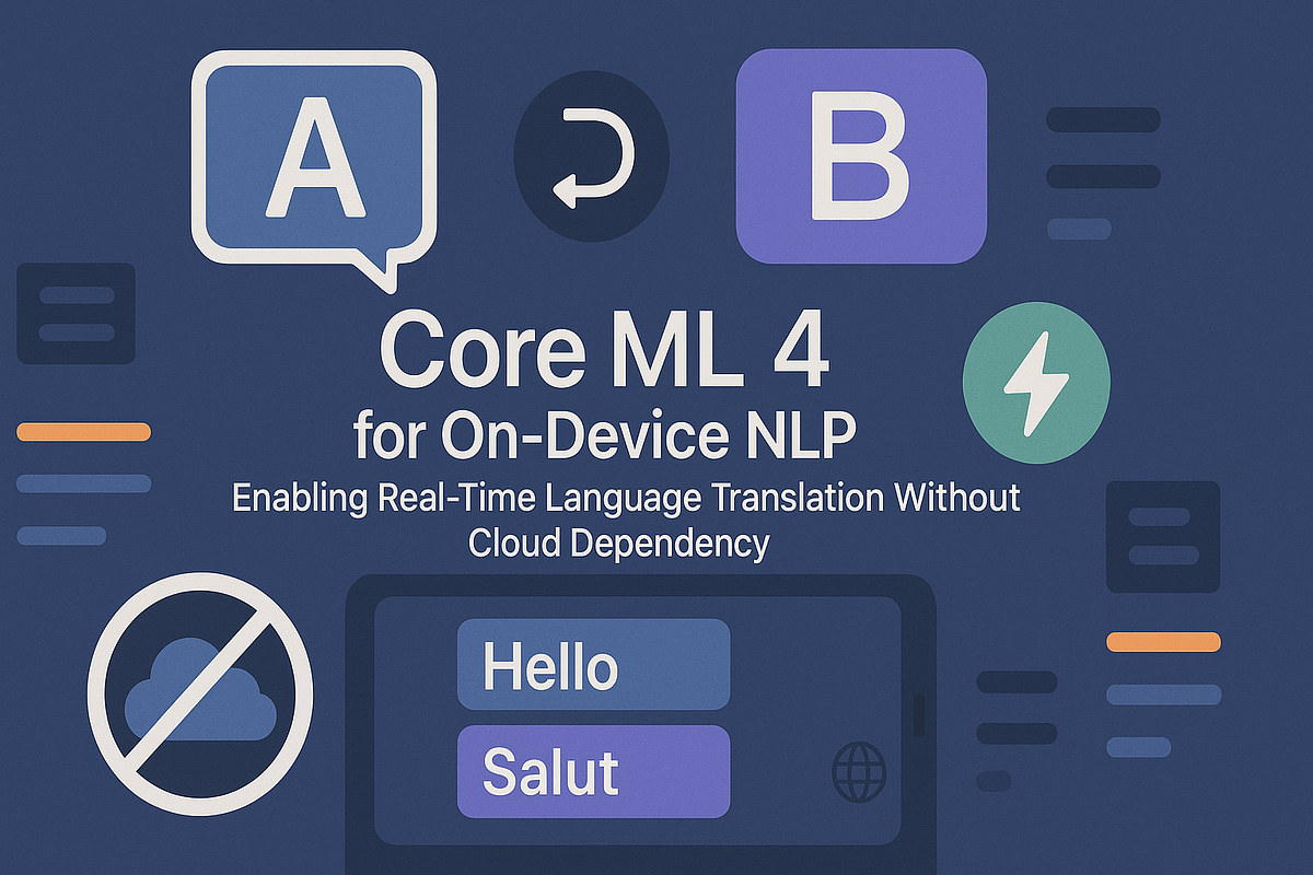 Core ML 4 for On-Device NLP: Enabling Real-Time Language Translation ...