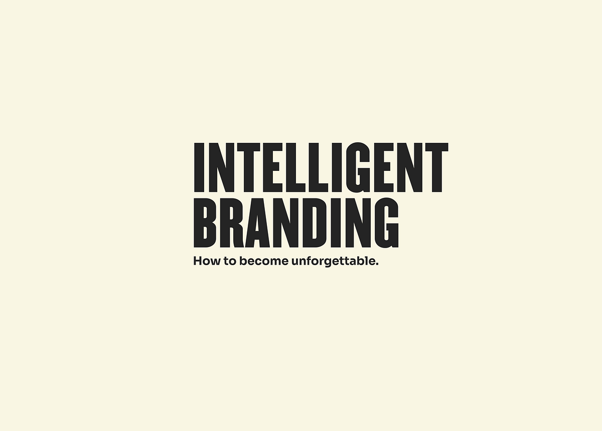 Intelligent Branding — How to become unforgettable. | by Tifu Kelison | Medium