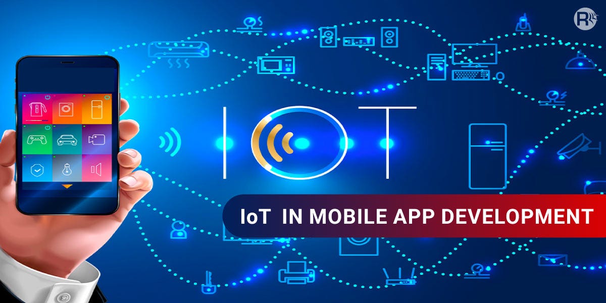 The Role of IoT in Mobile App Development: Connecting Devices and ...