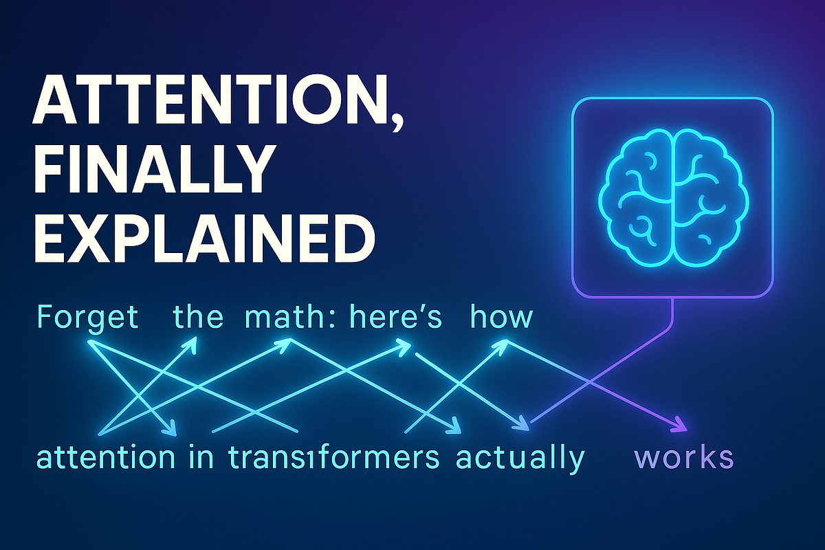 Forget the Math: Here’s How Attention in Transformers Actually Works ...