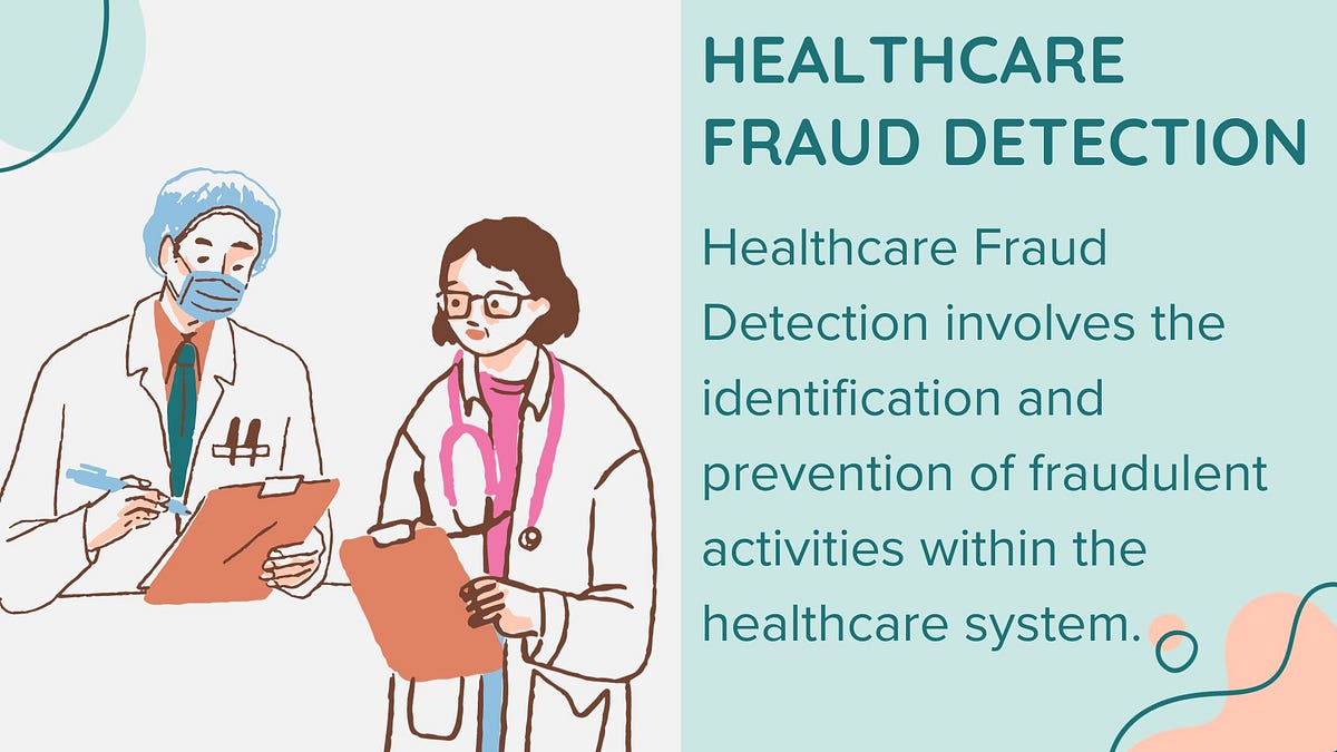 Healthcare Fraud Detection An In Depth Overview By Karishma Dec 2023 Medium