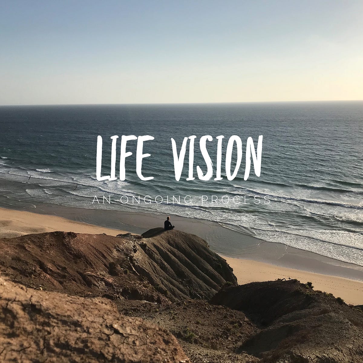 Life Vision — an ongoing process. What do you want? What are you moving ...