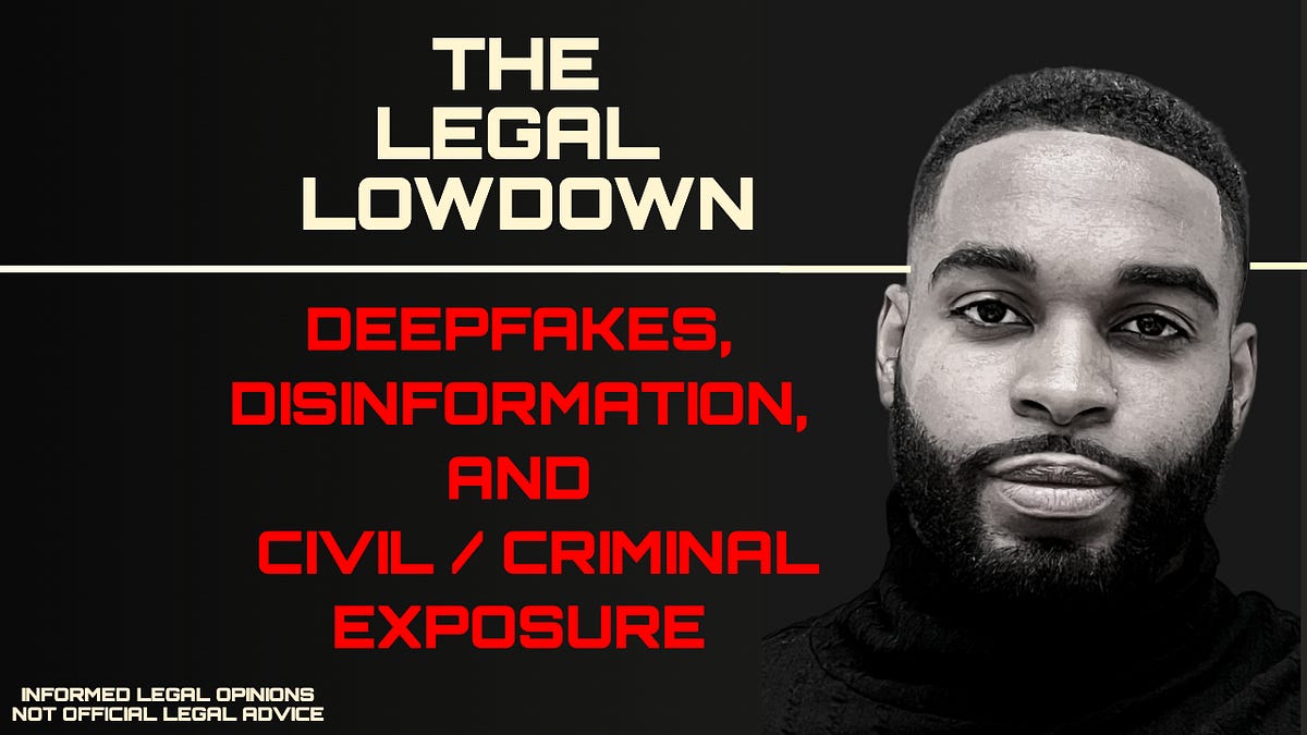 Podcast: Deepfakes, Disinformation, and Civil/Criminal Exposure - The Legal Lowdown - Medium