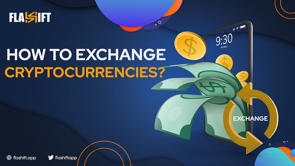 How to exchange Cryptocurrencies? | by Flashift | Medium