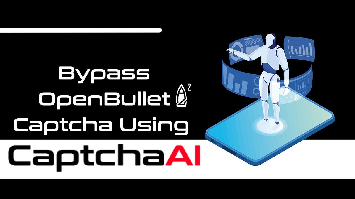 Unveiling OpenBullet Captcha: Decoding the Challenges and Solutions | by Global Tech | Dec, 2023 ...