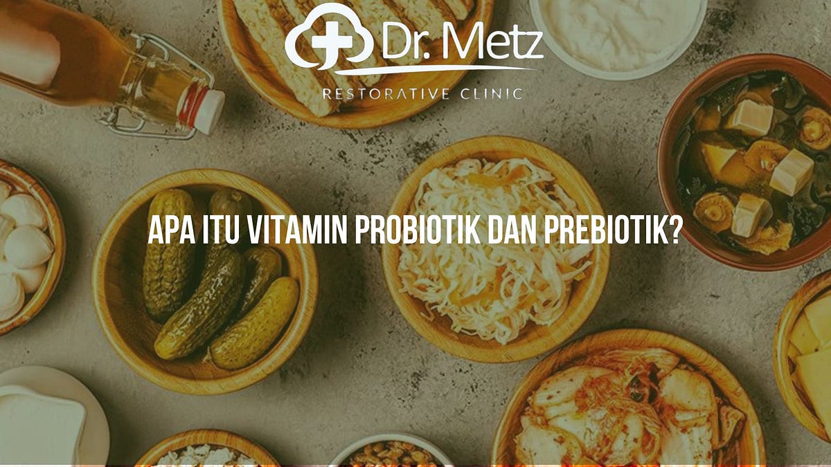 Apa Itu Vitamin Probiotik dan Prebiotik? | by Treatment Rumahan ...