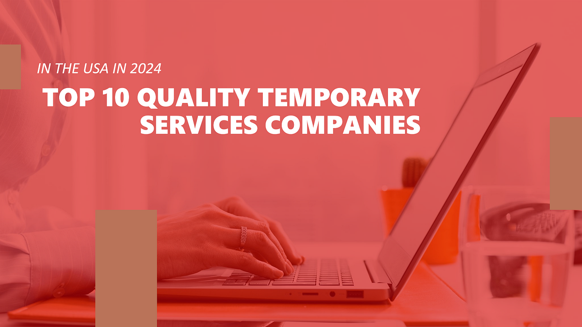 Top 10 Quality Temporary Services Companies in USA | Medium