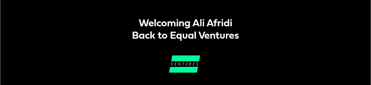 Welcoming Ali Afridi Back to Equal Ventures | by Equal Ventures | Medium