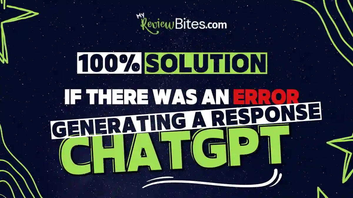 100% Solution: If There Was An Error Generating A Response ChatGPT ...