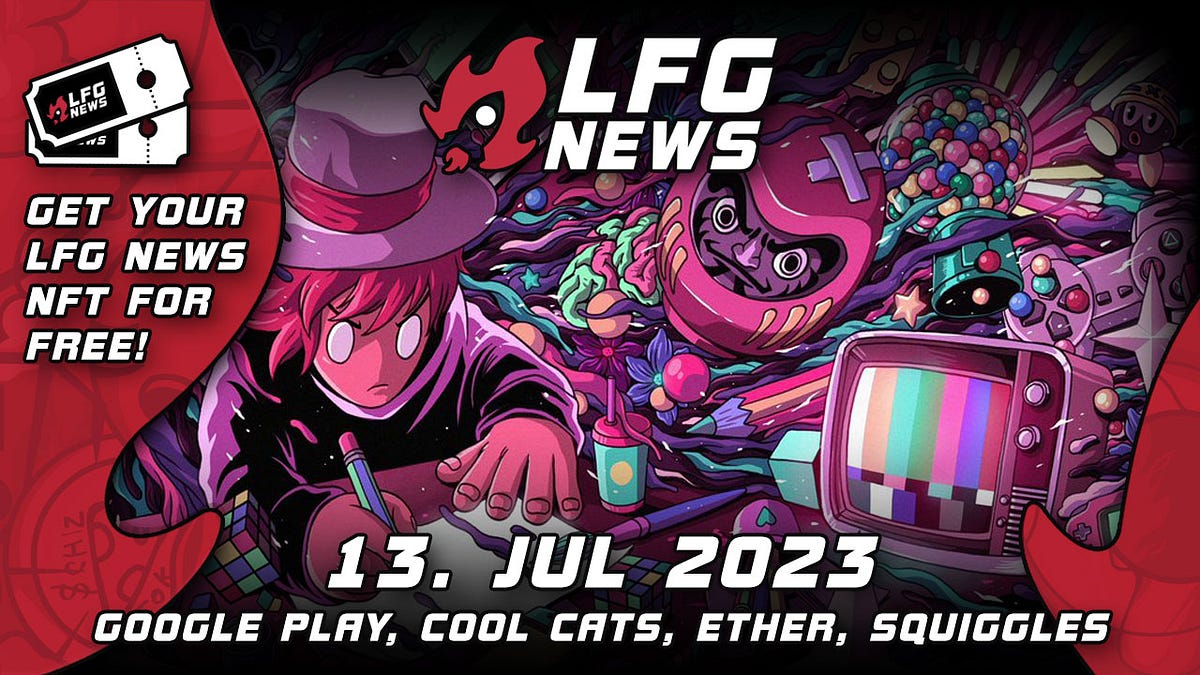 NFTs on Google Play, Ether mint, Cool Cats videogames and new Squiggles ...