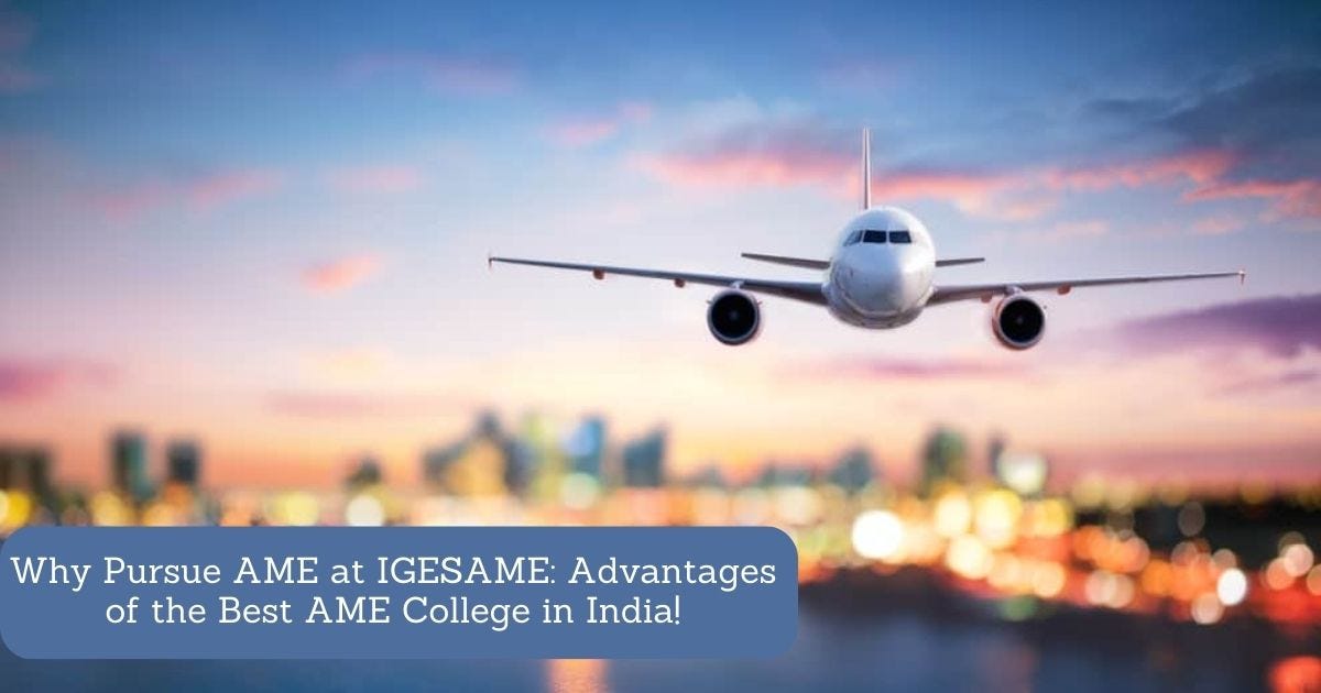 Why Pursue AME at IGESAME: Advantages of the Best AME College in India ...