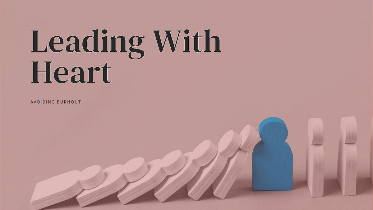 How to Lead With Heart Without Burning Out | by Sergio Cazador | Medium