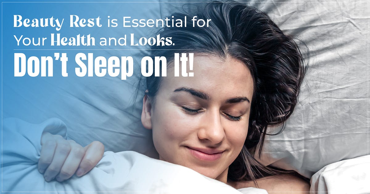 Beauty Rest is Essential for Your Health and Looks, Don’t Sleep on It ...