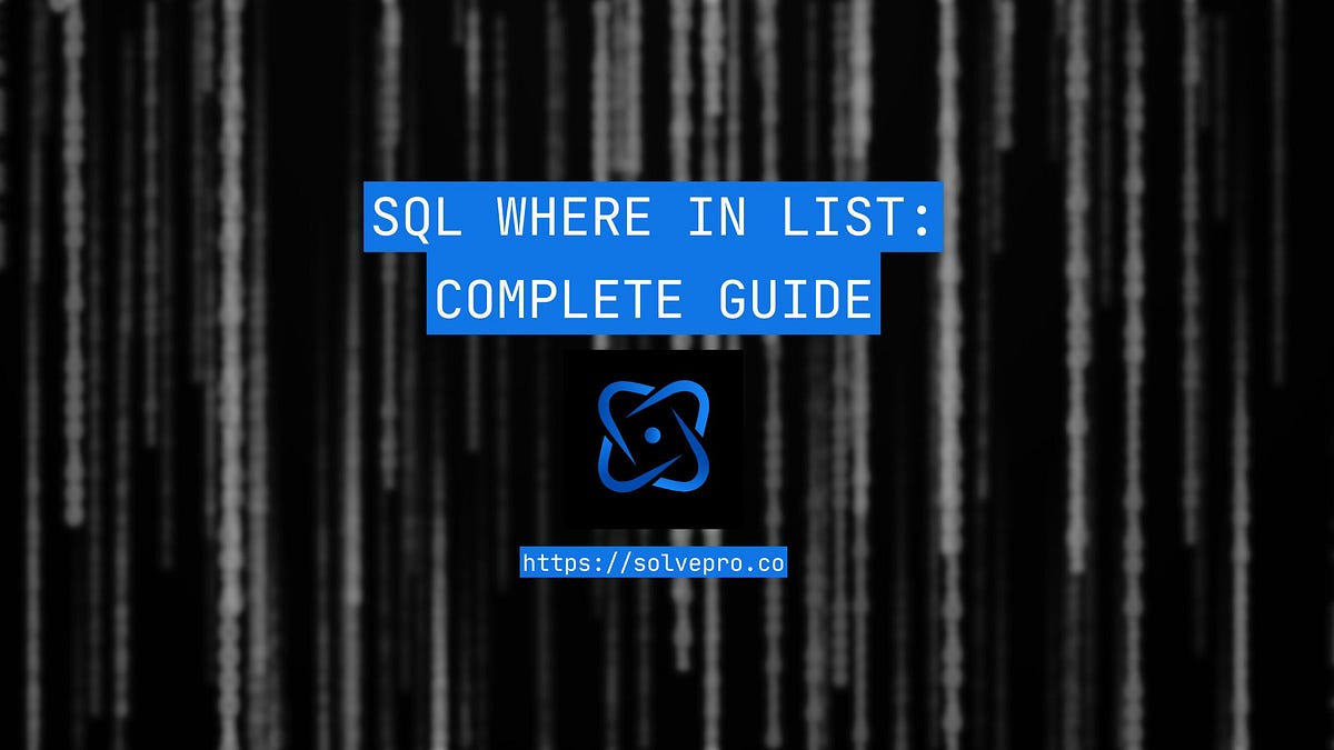 SQL WHERE IN List: Complete Guide | by ryan | Medium