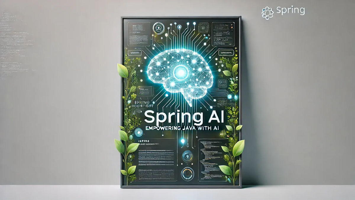 Spring AI: Revolutionizing AI Integration in Java Applications | by Sahana | Mar, 2025 | Medium