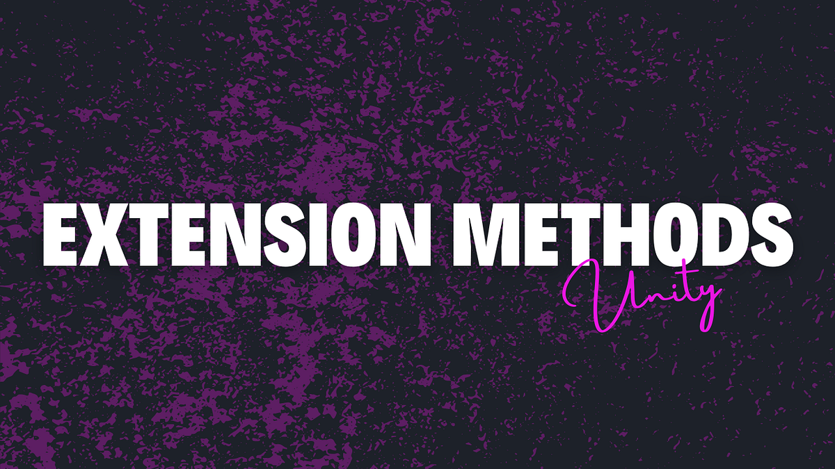 Extension Methods in Unity C#. Transform your Unity code from verbose… | by Code_With_K | Medium