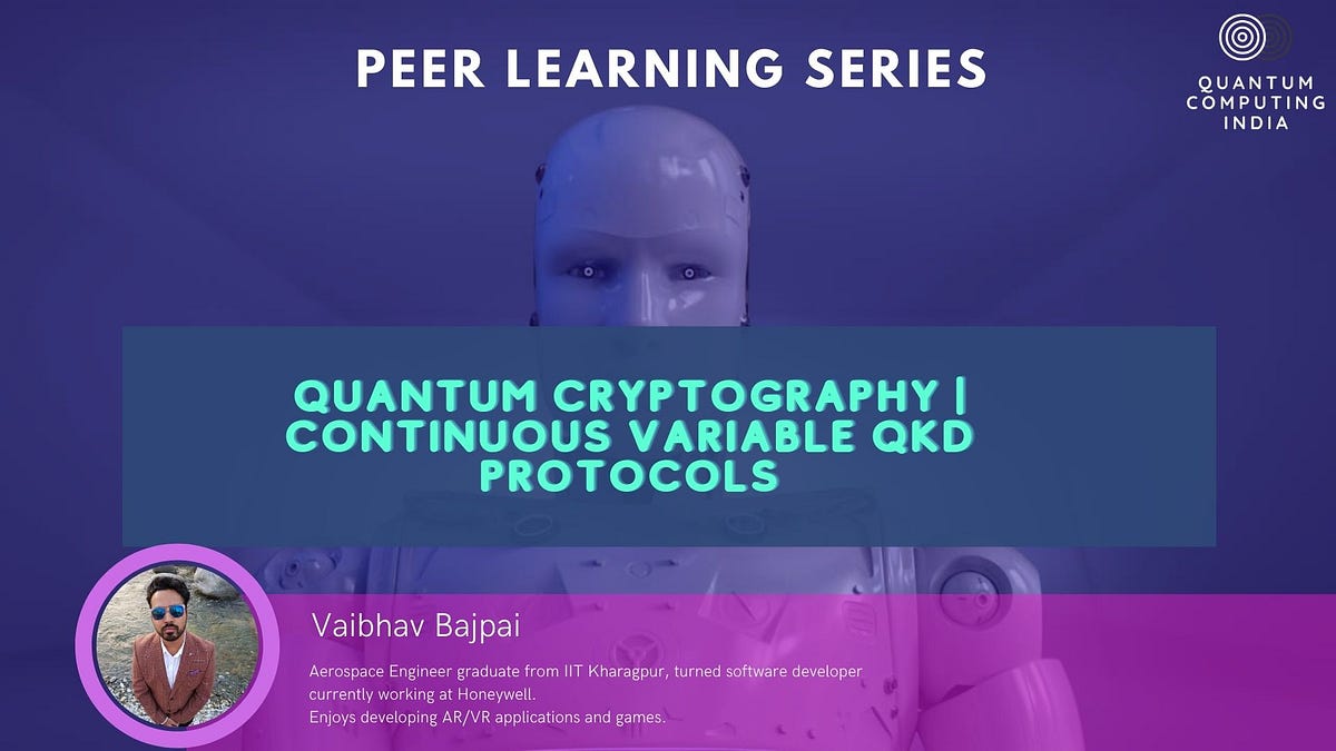 Continuous variable QKD Protocols | by QuantumComputingIndia | Medium
