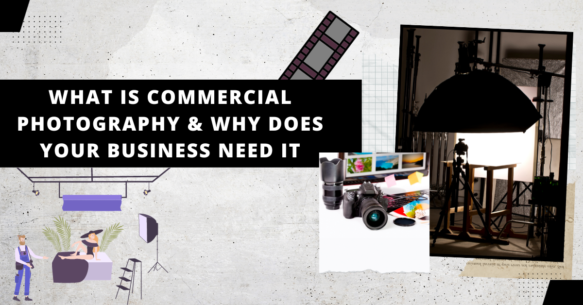 What Is Commercial Photography & Why Does Your Business Need It ...