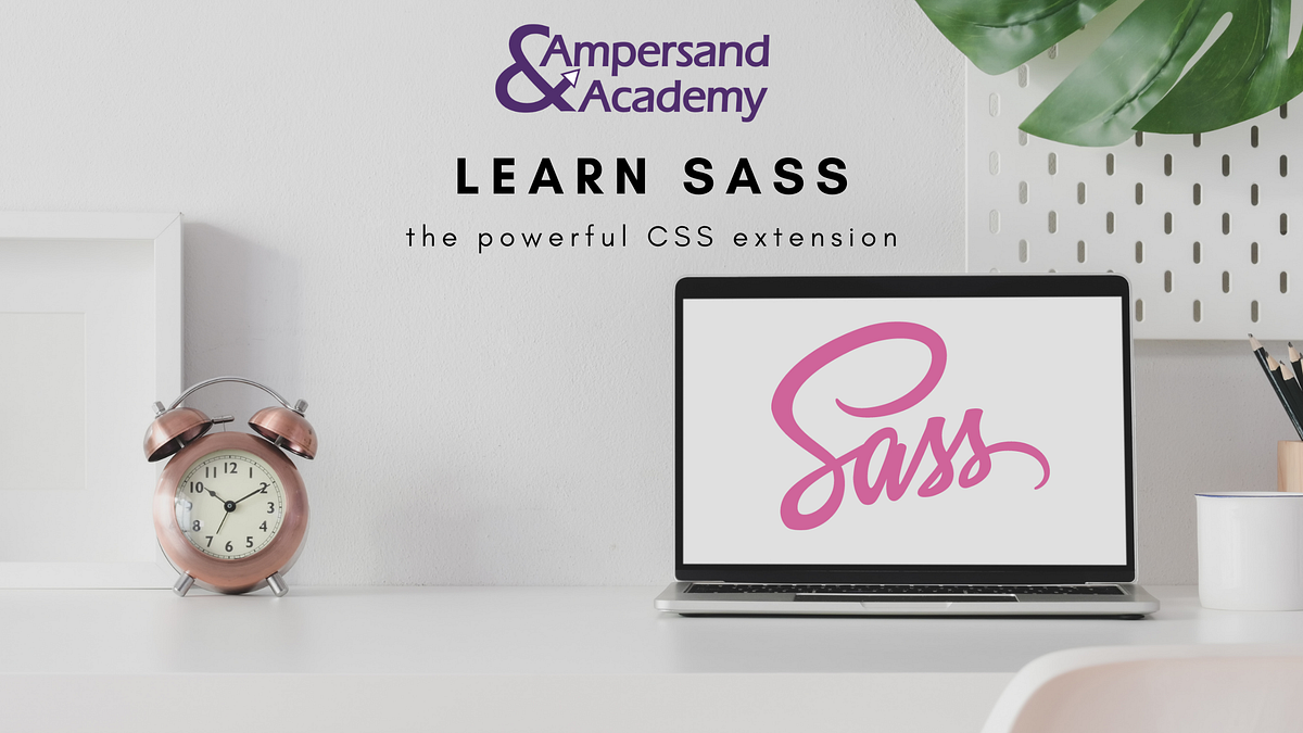 SASS — a quick glance. SASS is one of the most powerful… | by Dinesh Kumar R | Ampersand Academy ...