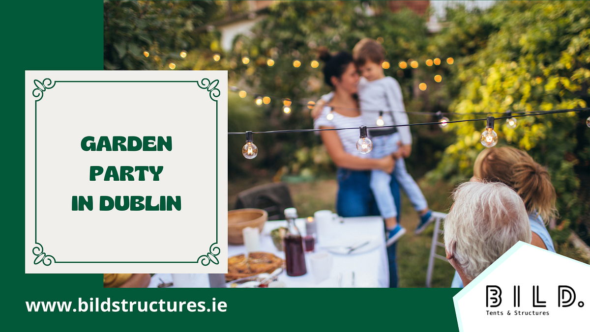 Garden Party Venue In Dublin — BILD Structures - BILD Tents ...