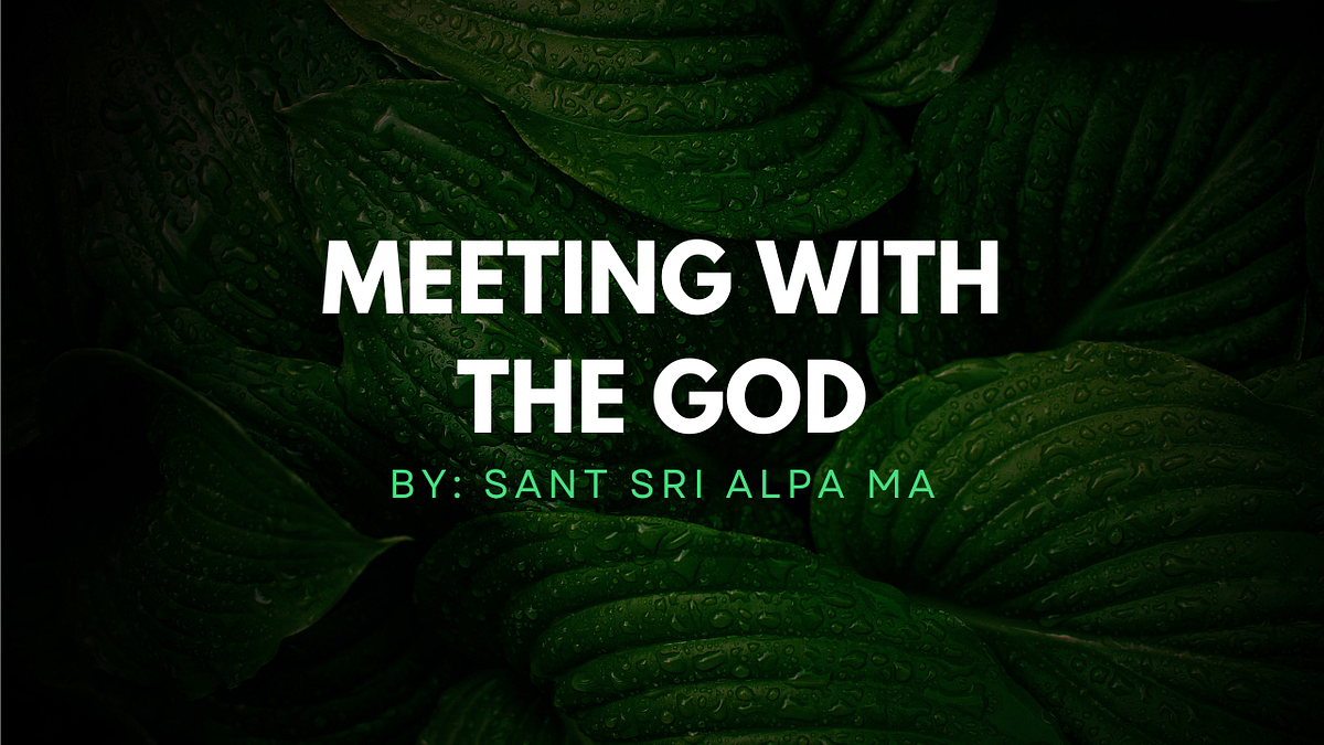 Meeting with the God - MyDivineLove - Medium