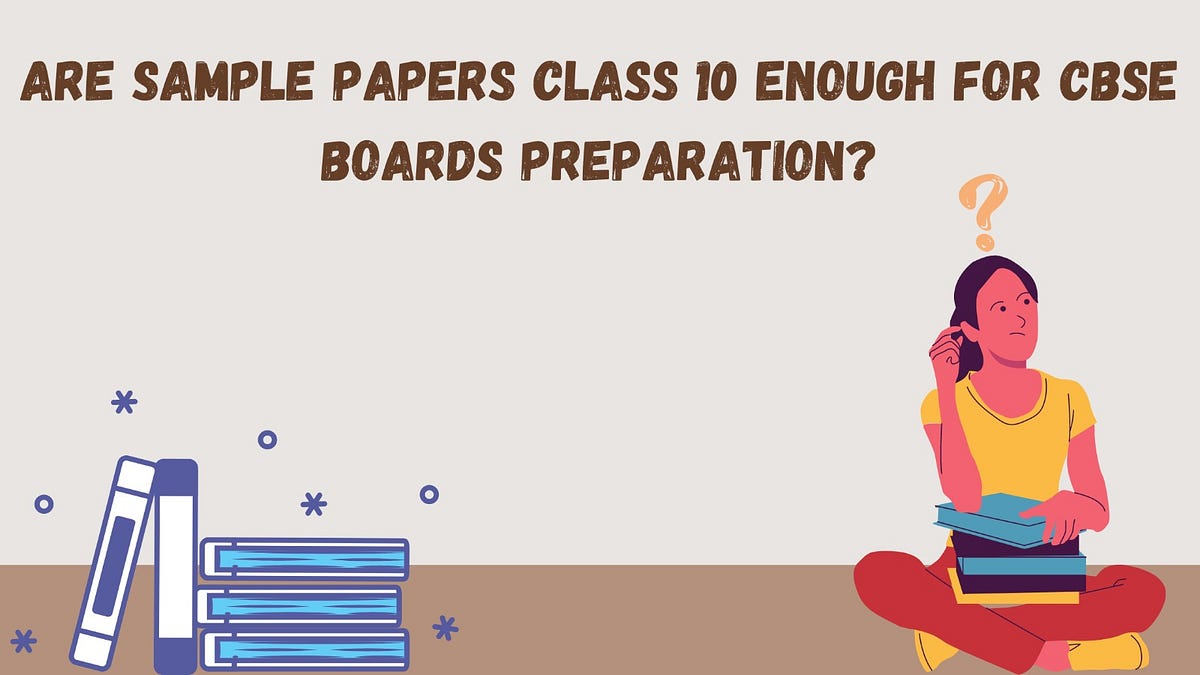 Are Sample Papers Class 10 Enough For CBSE Boards Preparation? | by ...