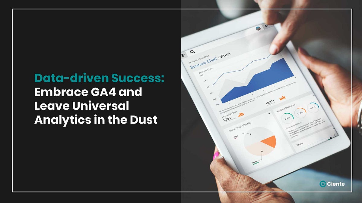 Data-driven Success: Embrace GA4 and Leave Universal Analytics in the ...