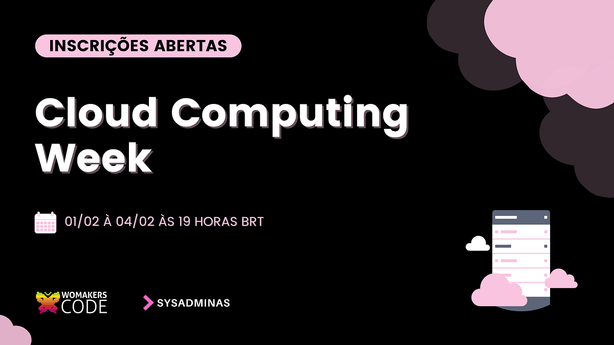 Fique por dentro da Cloud Computing Week | by Beatriz Oliveira | SysAdminas | Medium