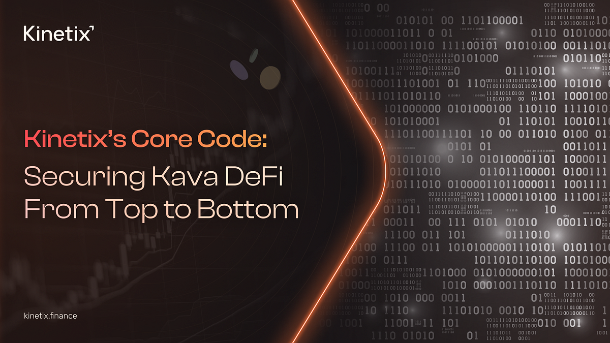 Kinetix’s Core Code: Securing Kava DeFi From Top to Bottom | by Kinetix | Medium