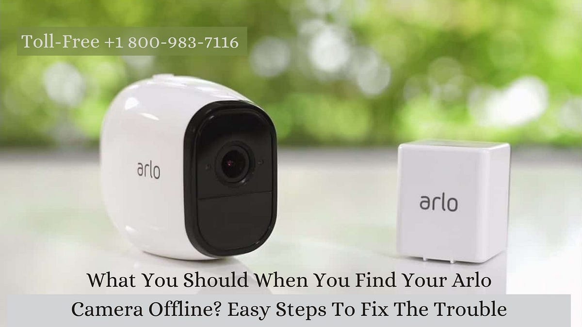 Is Your Arlo Camera Offline? Here Is How To Fix It | by Lieke | IT ...