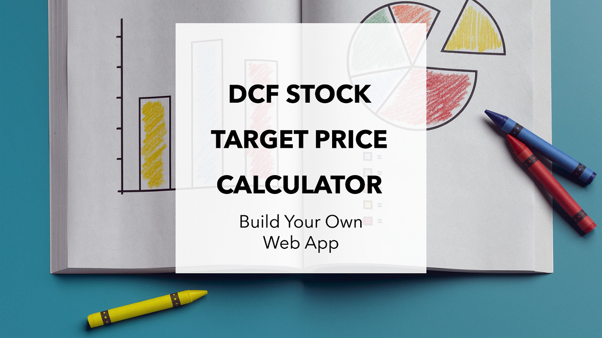 Calculate Stock Target Price Using Discounted Cash Flow Model and ...