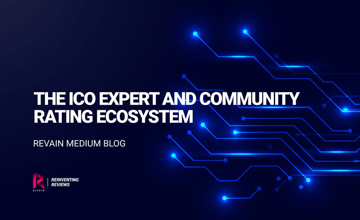 The ICO Expert and Community Rating Ecosystem | by Revain | Revain | Medium