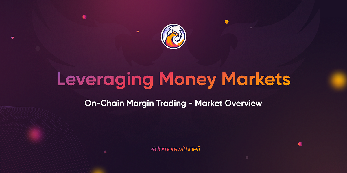 Leveraging Money Markets. On-Chain Margin Trading — A Market… | by ...