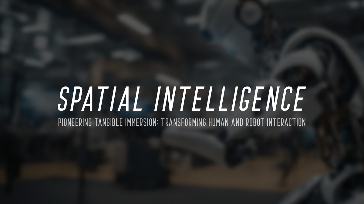 Spatial Intelligence: transforming Human and Robot Interaction | by Fabio Lalli | Medium