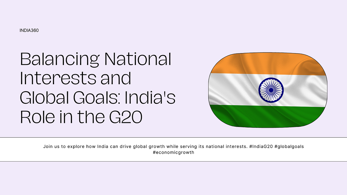 Balancing National Interests and Global Goals India’s Role in the G20 ...