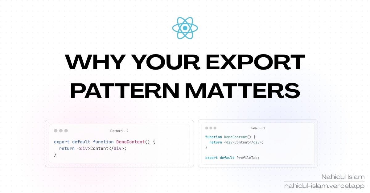 React Component Exports: Why Your Export Pattern Matters More Than You Think | by Nahidul Islam ...