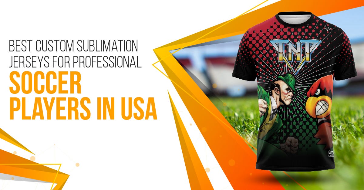Best Custom Sublimation Jerseys for Professional Soccer Players in USA ...