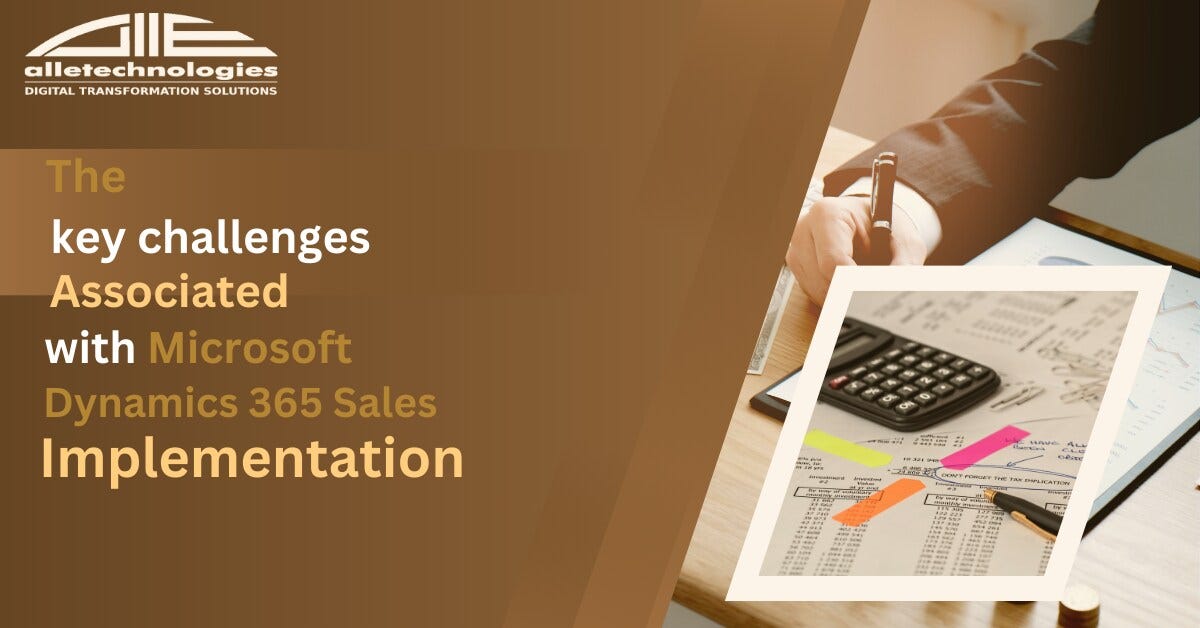 The key challenges associated with Microsoft Dynamics 365 Sales Implementation | by alletec ...