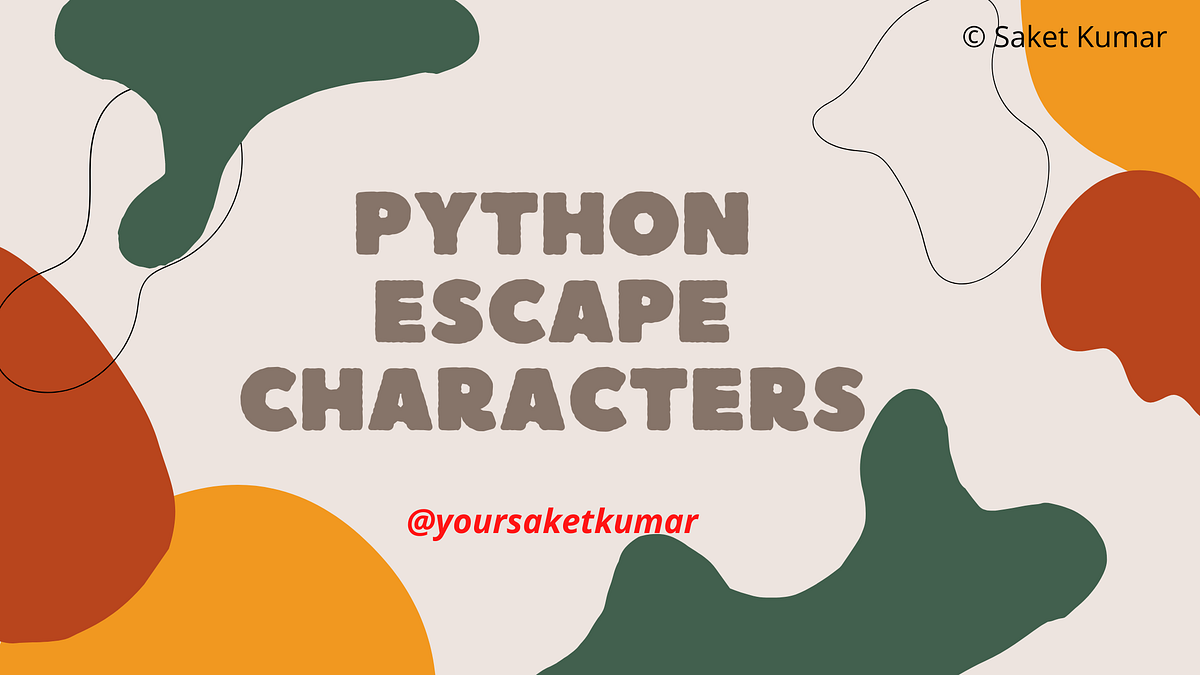 Python Escape Characters - Saket Kumar's Blog - Medium